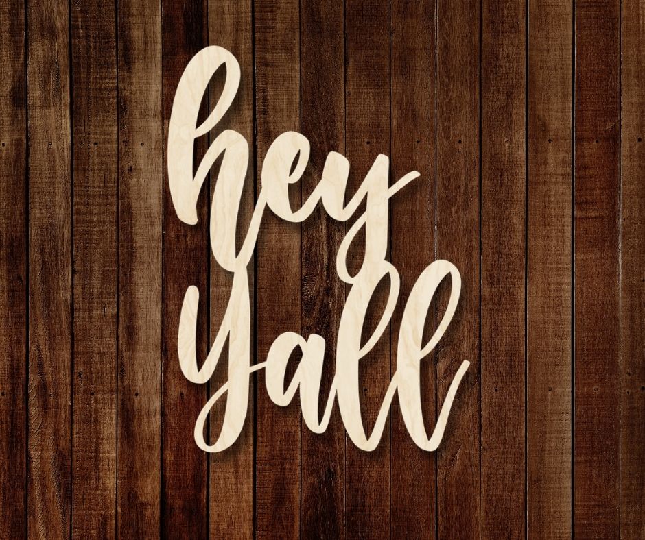 Hey Y'all Wood Unfinished Laser Cut Word – The Color of Whimsy